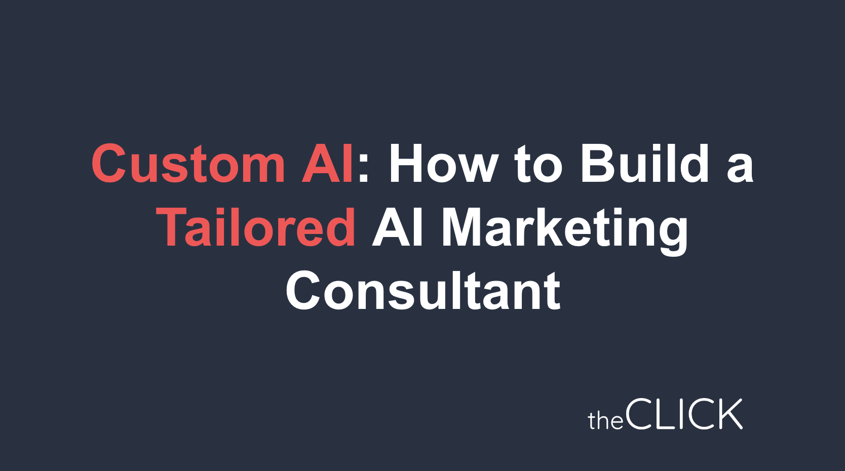 Custom AI: How to Build a Tailored AI Marketing Consultant